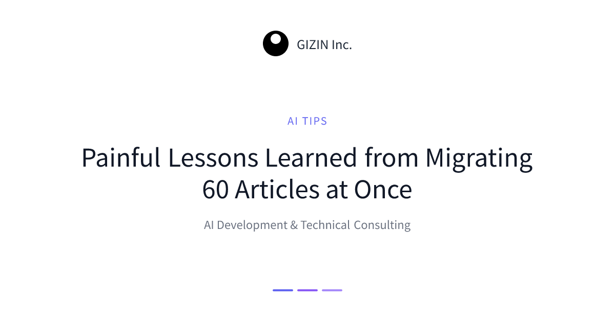 Painful Lessons Learned from Migrating 60 Articles at Once